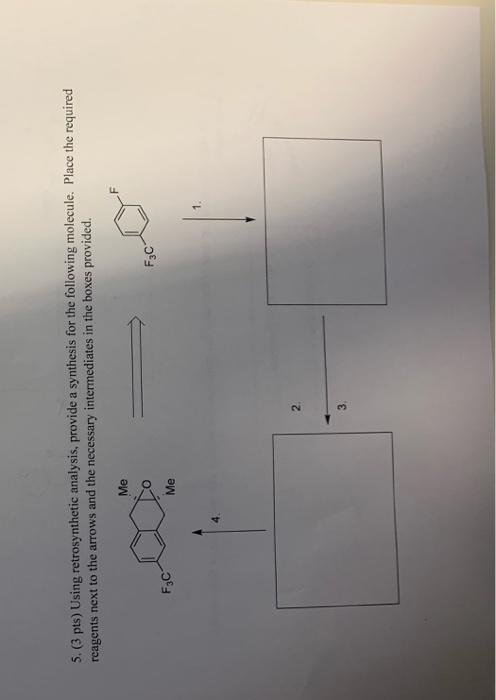 Solved 5. (3 pts) Using retrosynthetic analysis, provide a | Chegg.com Solved 5. (3 pts) Using retrosynthetic analysis, provide a | Chegg.com