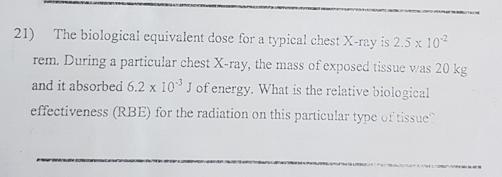 Solved 21) The biological equivalent dose for a typical | Chegg.com