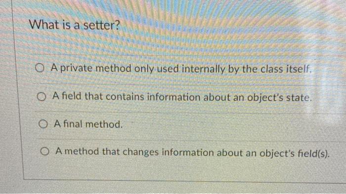Solved What is a setter? O A private method only used | Chegg.com