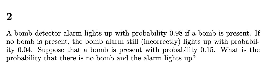 Solved 2A bomb detector alarm lights up with probability | Chegg.com