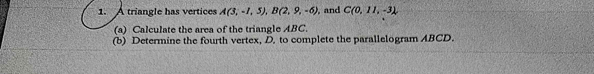 Solved A triangle has vertices A(3,-1,5),B(2,9,-6), ﻿and | Chegg.com