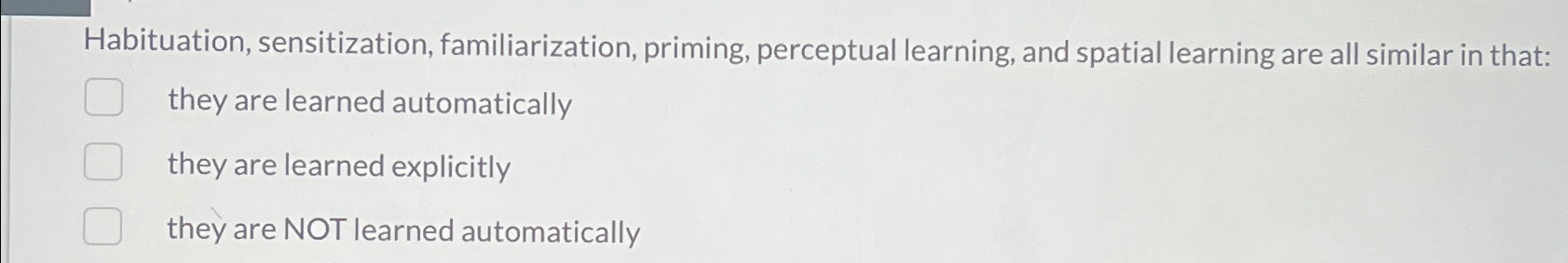 Solved Habituation, sensitization, ﻿familiarization, | Chegg.com