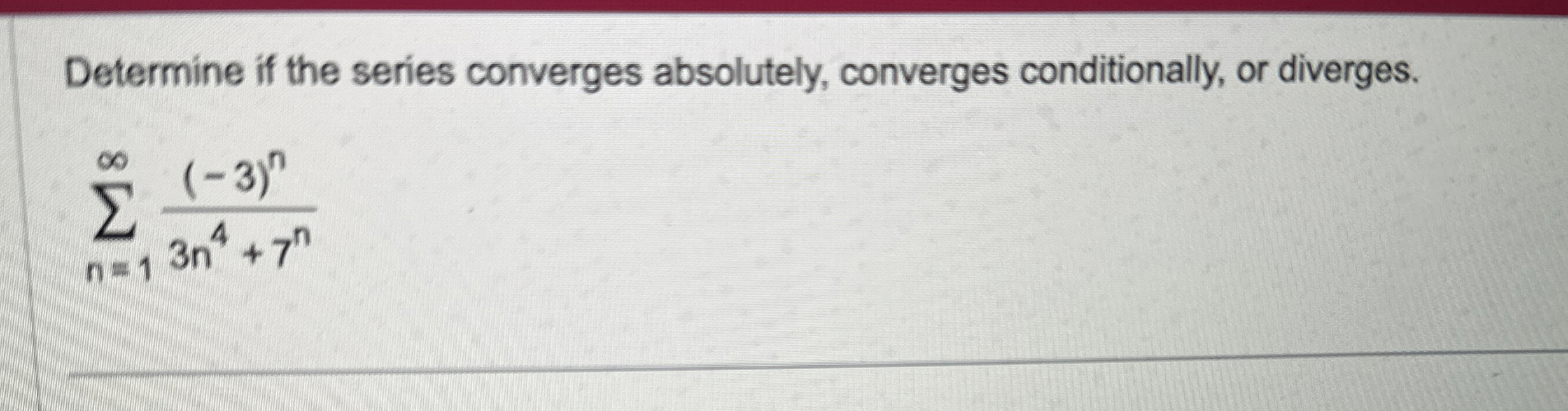 Solved Determine if the series converges absolutely, | Chegg.com