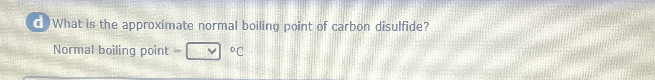 (d) ﻿What is the approximate normal boiling point of | Chegg.com