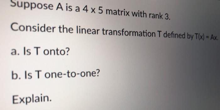 Solved Suppose A is a 4 x 5 matrix with rank 3. Consider the | Chegg.com