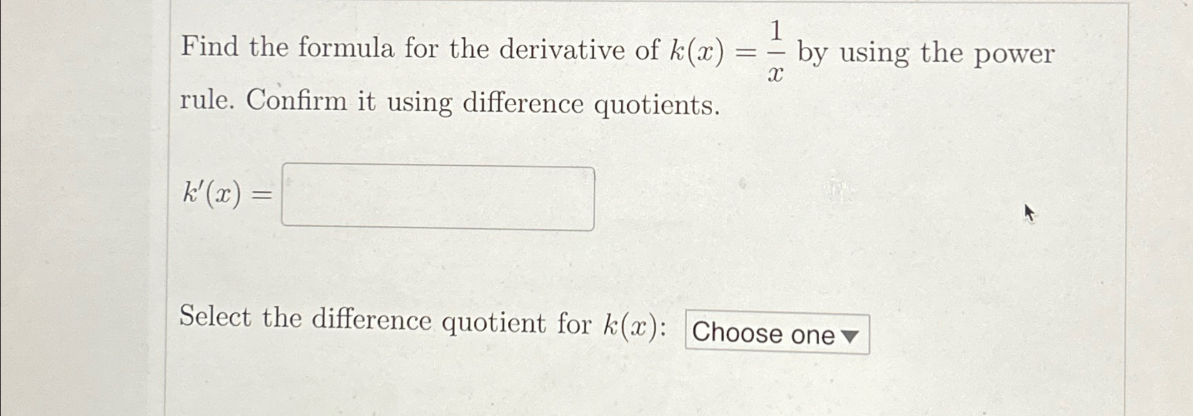 Solved Find the formula for the derivative of k(x)=1x ﻿by | Chegg.com