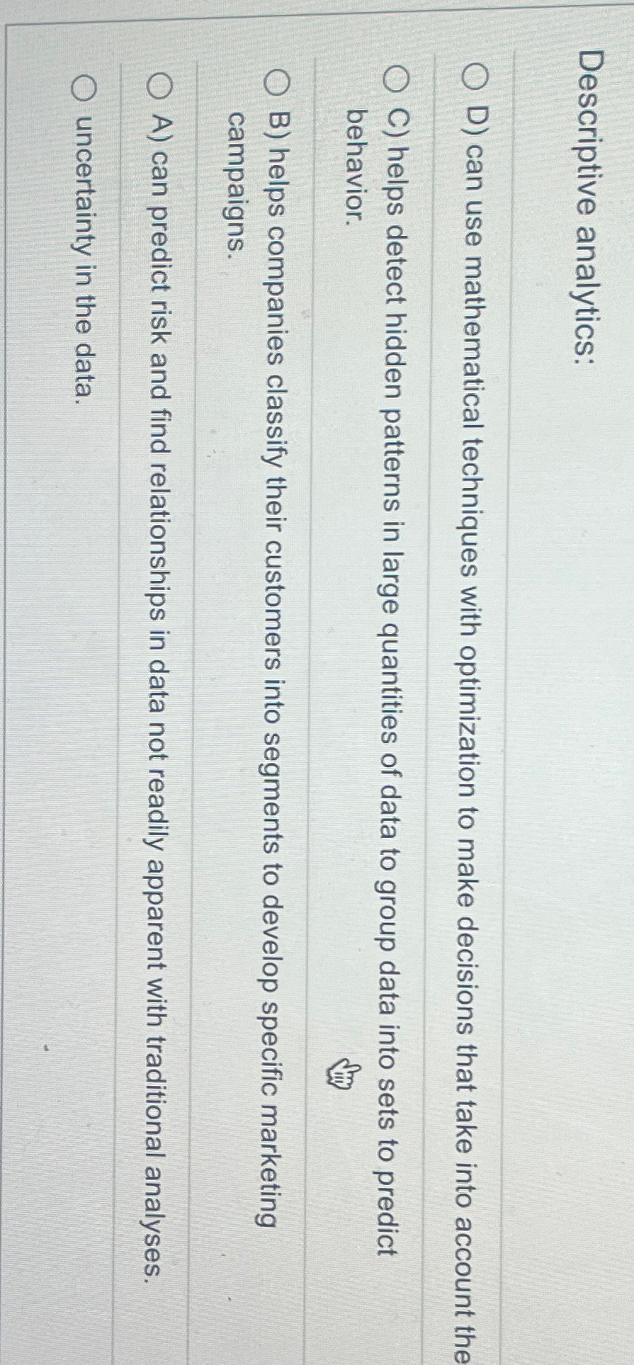 Solved Descriptive analytics:D) ﻿can use mathematical | Chegg.com