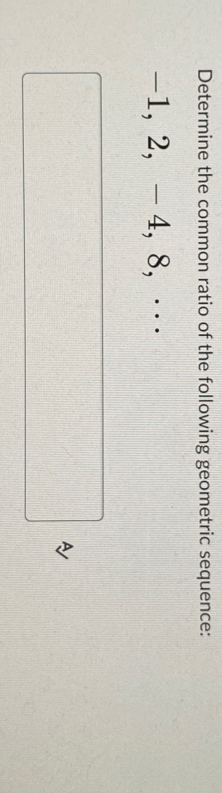 Solved Determine the common ratio of the following geometric | Chegg.com