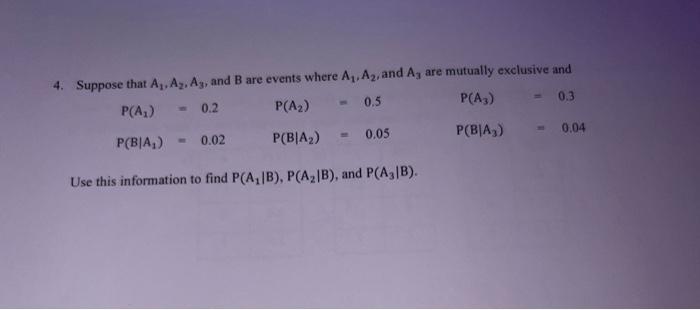 Solved 4. Suppose that A1,A2,A3, and B are events where | Chegg.com