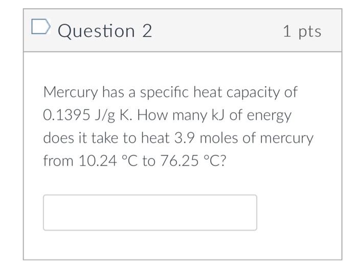 Solved Mercury has a specific heat capacity of 0.1395 J/g K. | Chegg.com