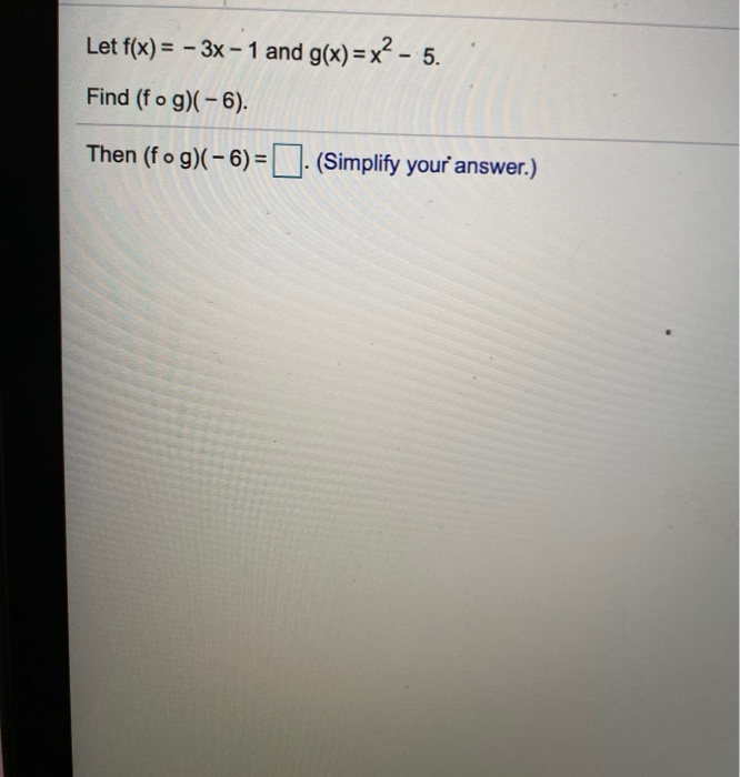 Solved Let F X 3x 1 And G X X 5 Find