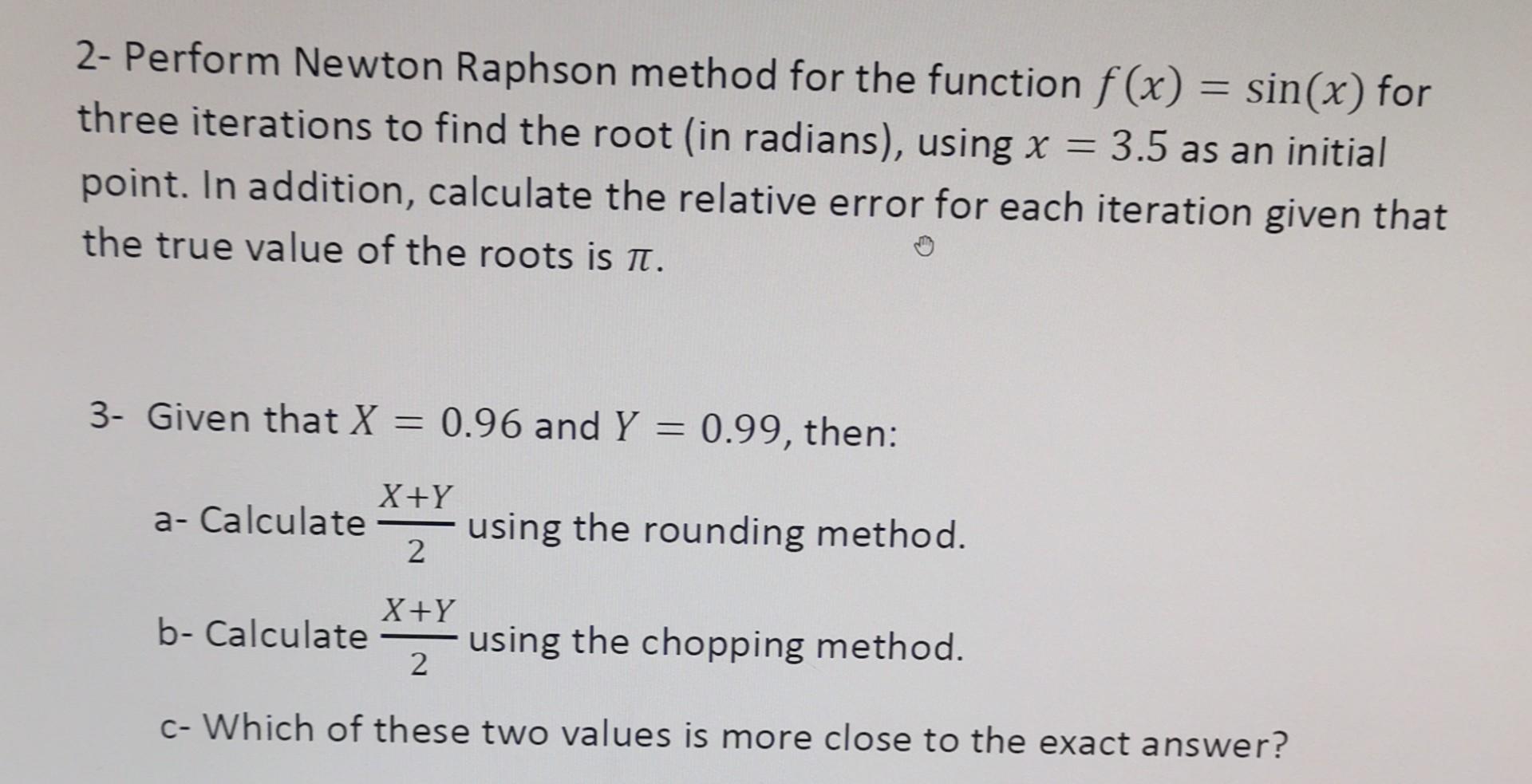 Solved = 2- Perform Newton Raphson method for the function | Chegg.com