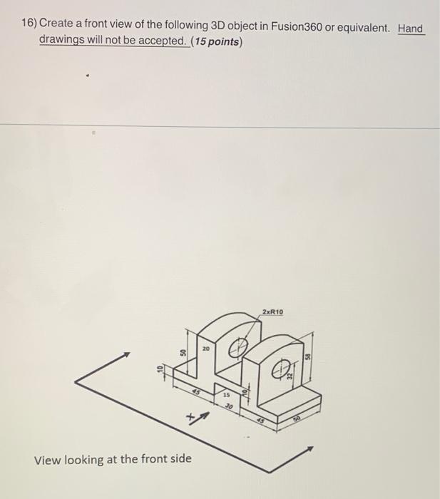 Solved 16) Create a front view of the following 3D object in | Chegg.com