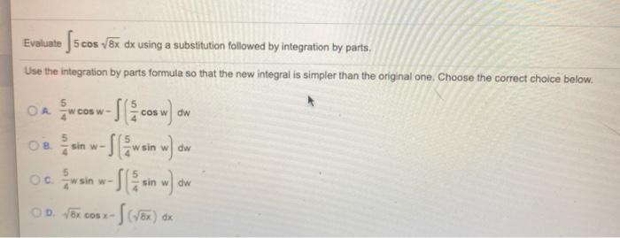 Solved Evaluate 5 cos 8x dx using a substitution followed by | Chegg.com