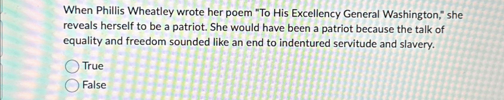 Solved When Phillis Wheatley wrote her poem "To His | Chegg.com