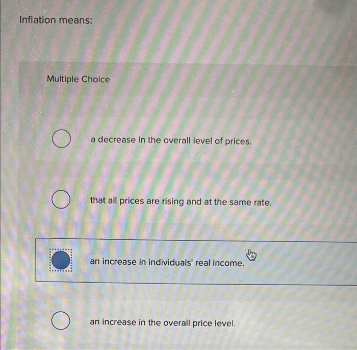 Solved Inflation means: Multiple Choice a decrease in the | Chegg.com