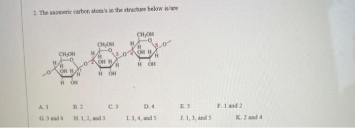Solved 2. The anomeric carbon atom's in the structure below | Chegg.com