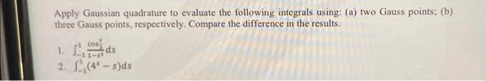 Solved Apply Gaussian quadrature to evaluate the following | Chegg.com