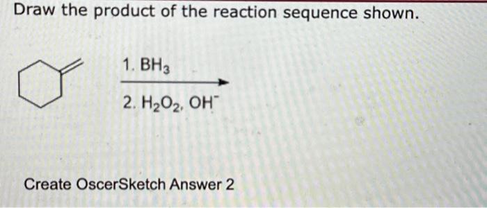 Solved Draw the product of the reaction sequence shown. | Chegg.com