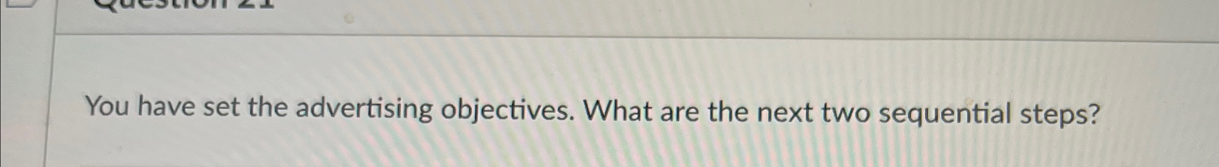 Solved You have set the advertising objectives. What are the | Chegg.com