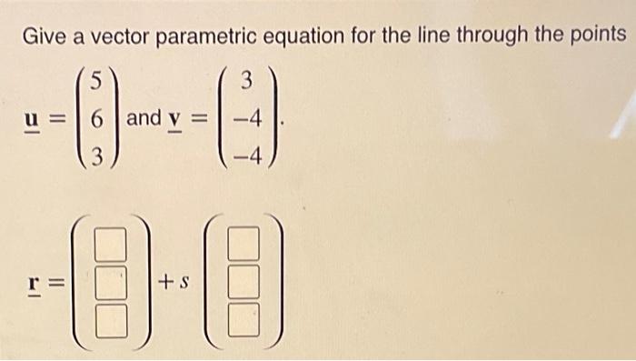 Solved Give a vector parametric equation for the line | Chegg.com