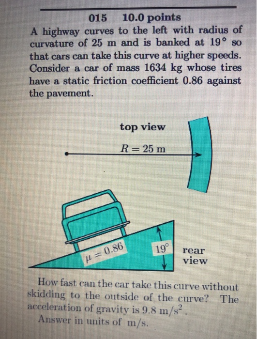 Solved 10.0 points 015 A highway curves to the left with | Chegg.com