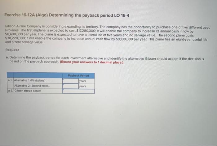 Solved Exercise 16-12A (Algo) Determining the payback period | Chegg.com