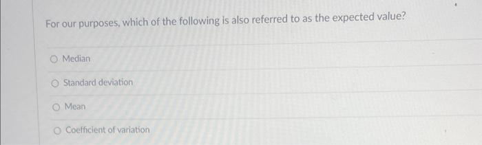 Solved For our purposes, which of the following is also | Chegg.com