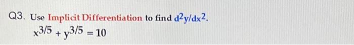 Solved Q3. Use Implicit Differentiation to find d2y/dx2. | Chegg.com