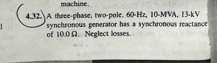 Solved 4.32. A three-phase, two-pole, 60−Hz,10−MVA,13−kV | Chegg.com