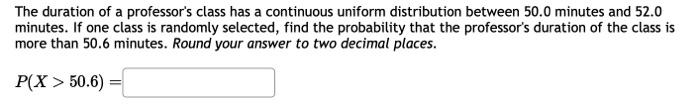 Solved The duration of a professor's class has a continuous | Chegg.com