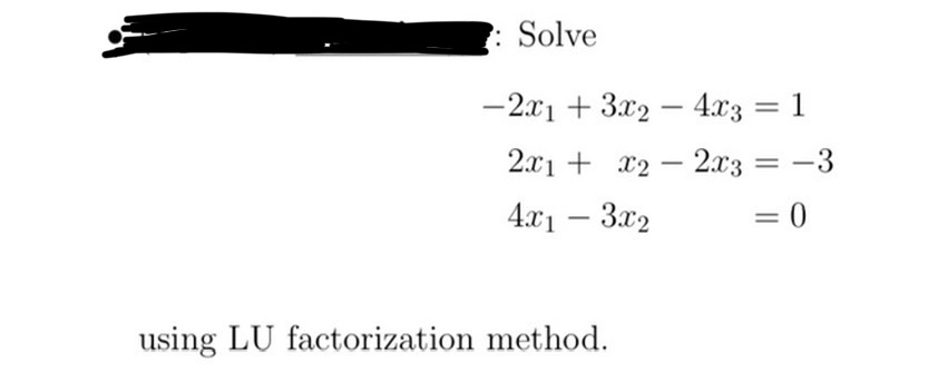 Solved -2x1+3x2-4x3=12x1+x2-2x3=-34x1-3x2,=0using LU | Chegg.com