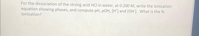 Solved For the dissociation of the strong acid HCl in water, | Chegg.com