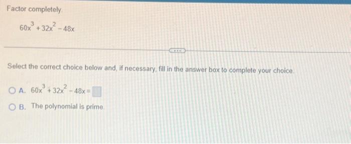 Solved Factor completely 60x3+32x2−48x Select the correct | Chegg.com