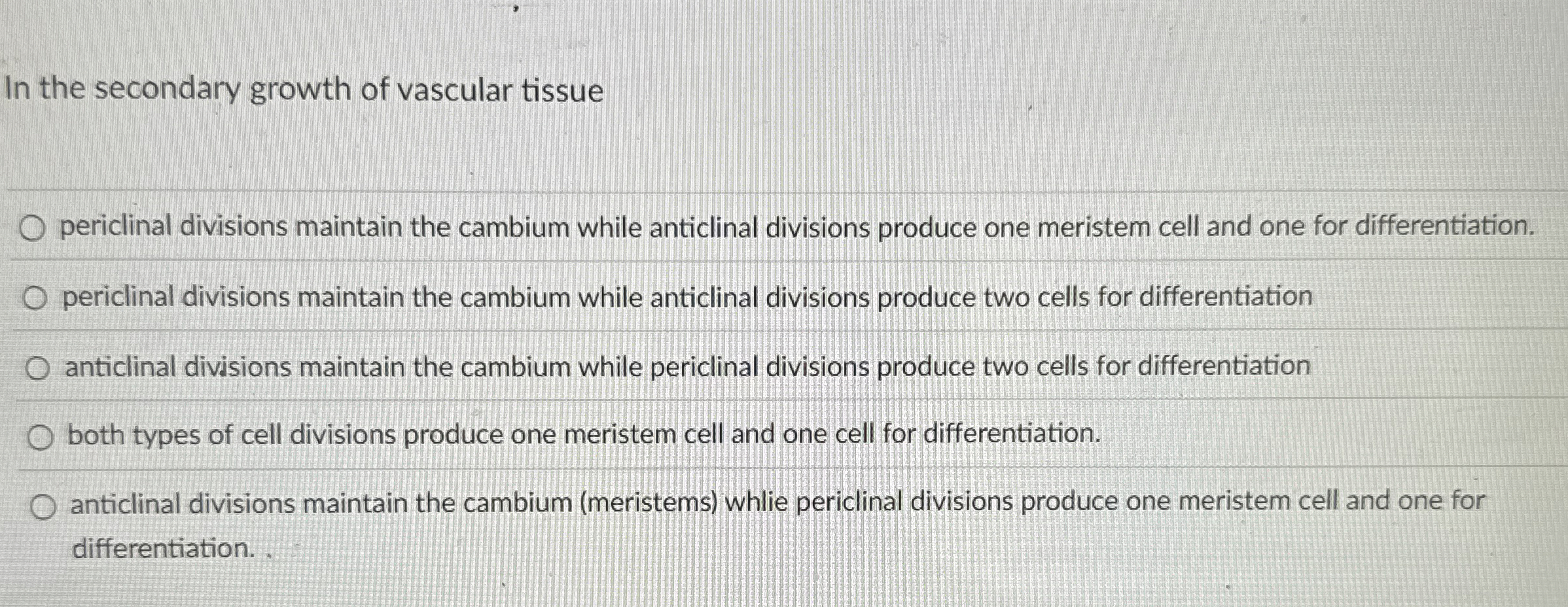 Solved In the secondary growth of vascular tissuepericlinal | Chegg.com