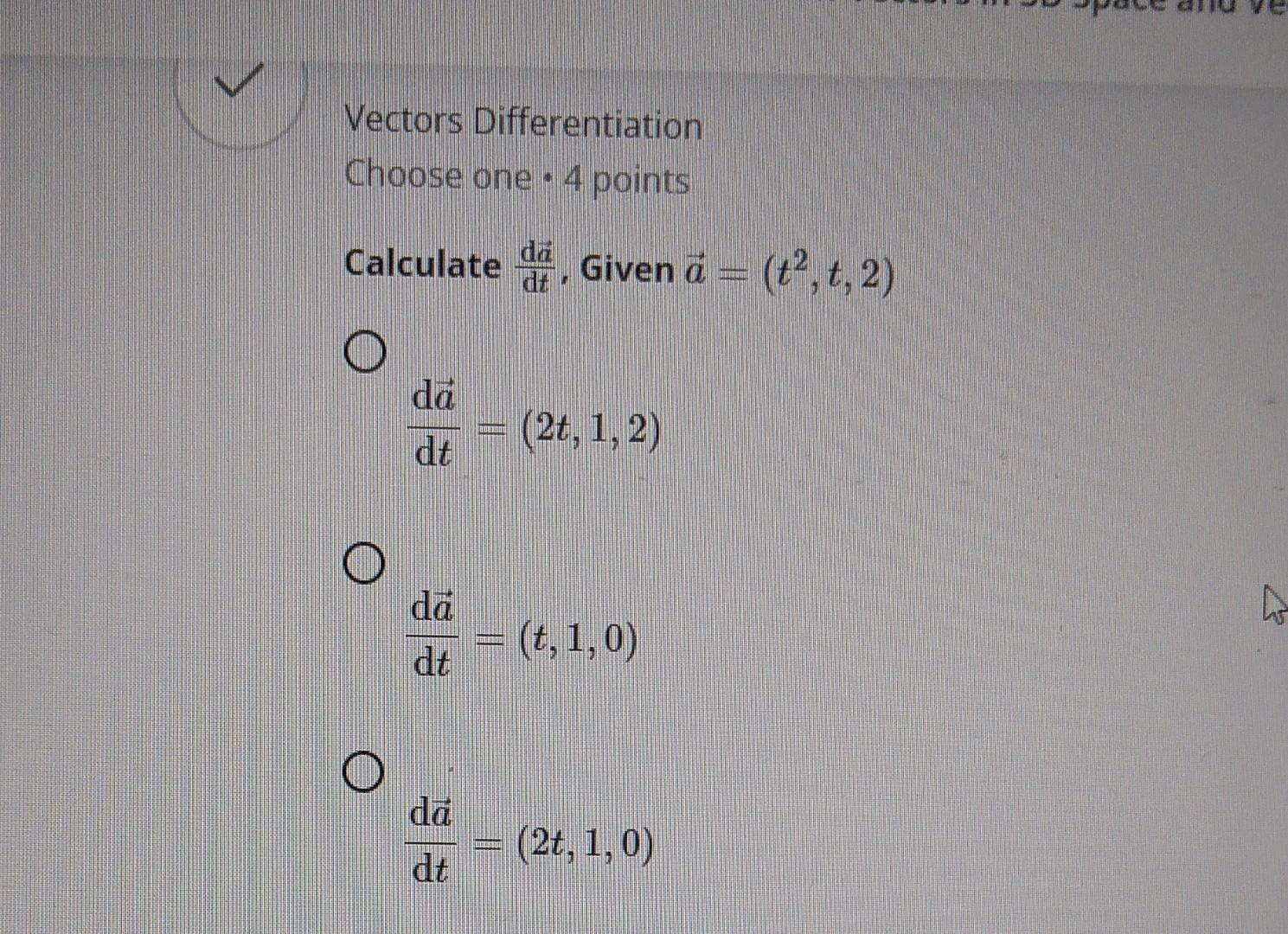 Solved culate dtda, Given a=(t2,t,2) dtda=(2t,1,2) | Chegg.com