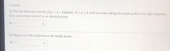 Solved (a) Find the Riemann sum for f(x)=x−2sin(2x),0≤x≤3, | Chegg.com