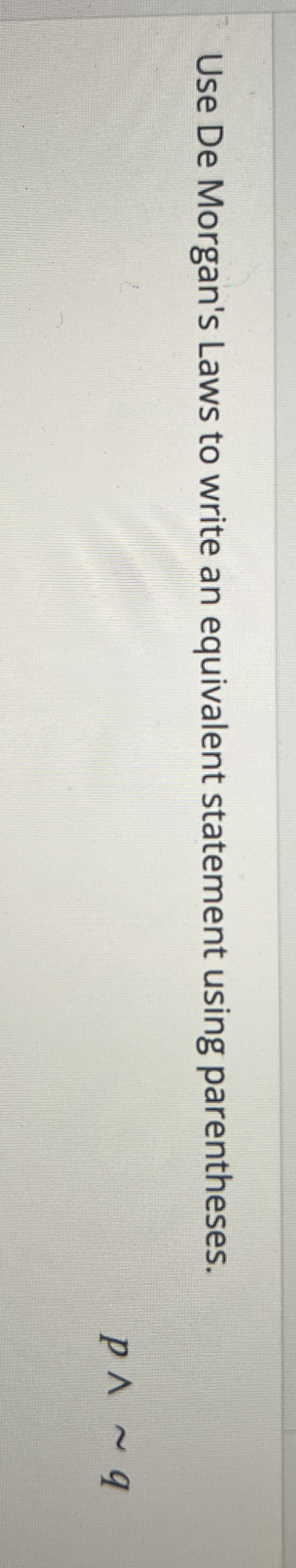 Solved Use De Morgan's Laws to write an equivalent statement | Chegg.com