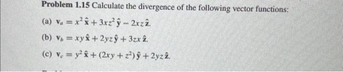 Solved Problem 1.15 Calculate the divergence of the | Chegg.com