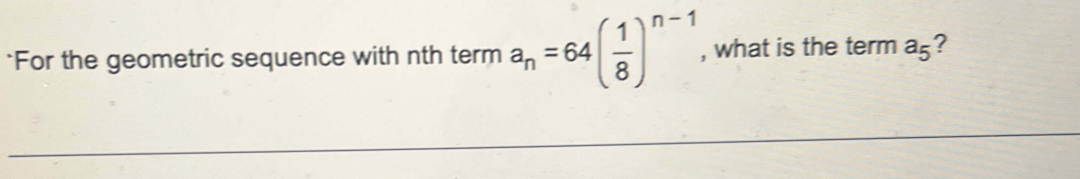 Solved 'For the geometric sequence with nth term | Chegg.com