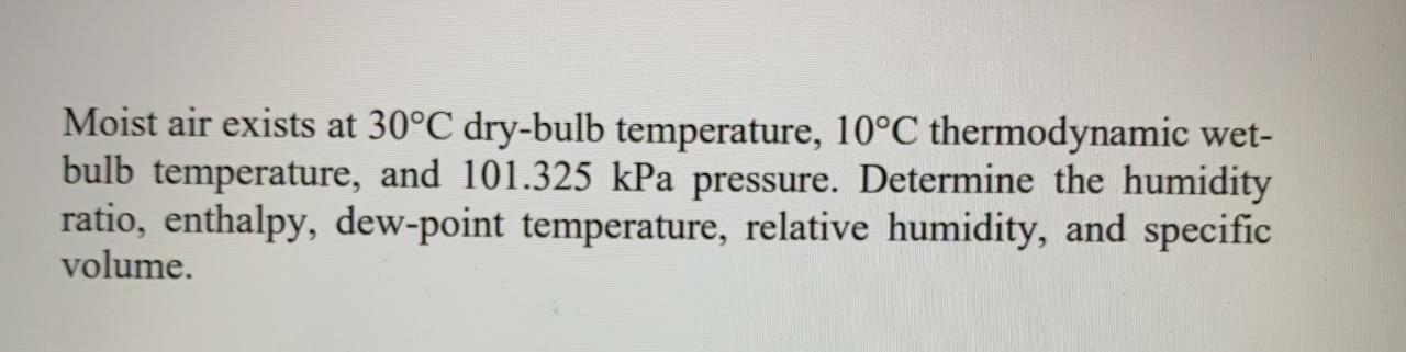 Solved Moist air exists at 30°C dry-bulb temperature, 10°C | Chegg.com