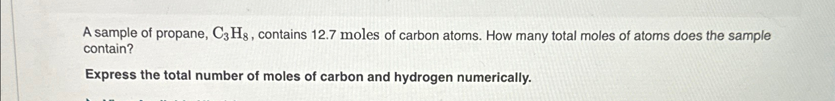 Solved A sample of propane, C3H8, ﻿contains 12.7 ﻿moles of | Chegg.com