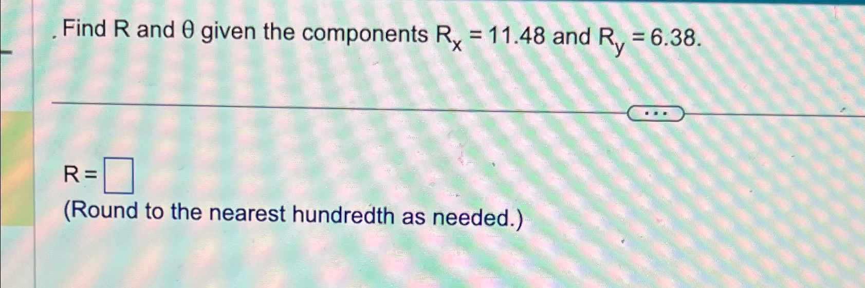 Solved Find R and θ given the components Rx=17.71 and | Chegg.com Solved Find R and θ given the components Rx=17.71 and | Chegg.com