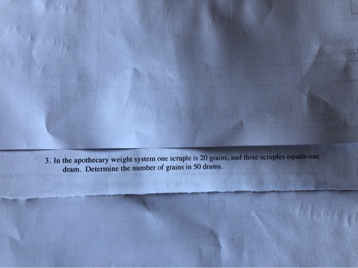 Solved 3. In the apothecary weight system one scruple is 20 | Chegg.com