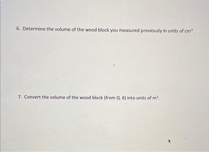 Solved 6. Determine the volume of the wood block you | Chegg.com