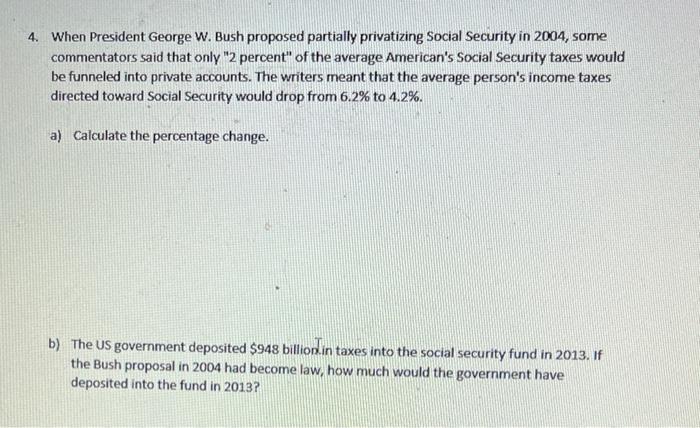 Solved 4. When President George W. Bush proposed partially | Chegg.com