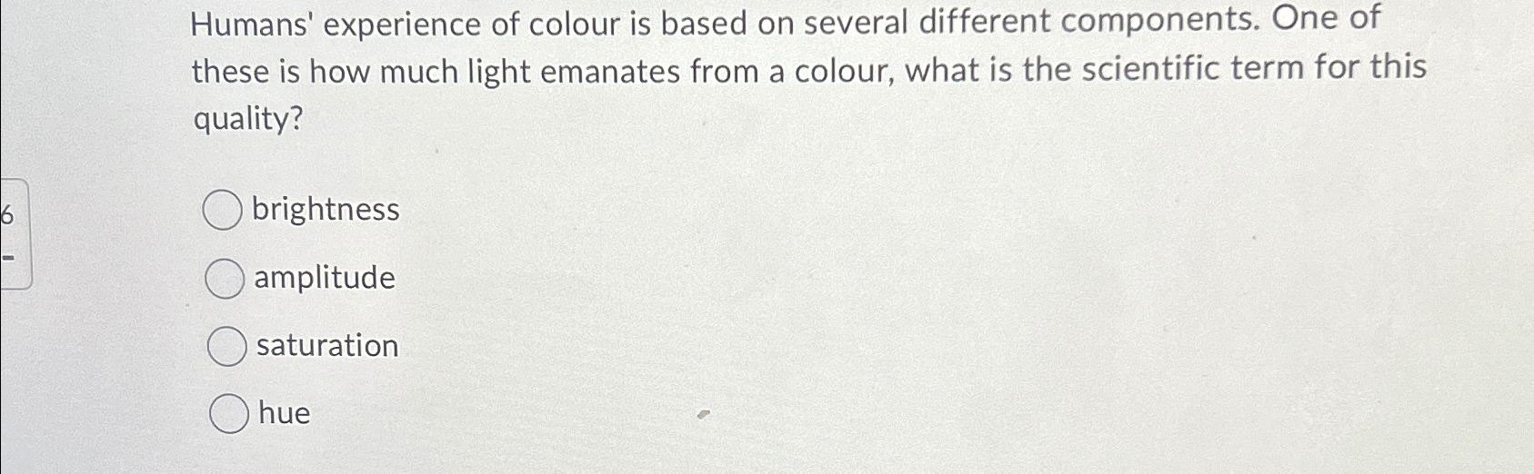 Humans' experience of colour is based on several | Chegg.com