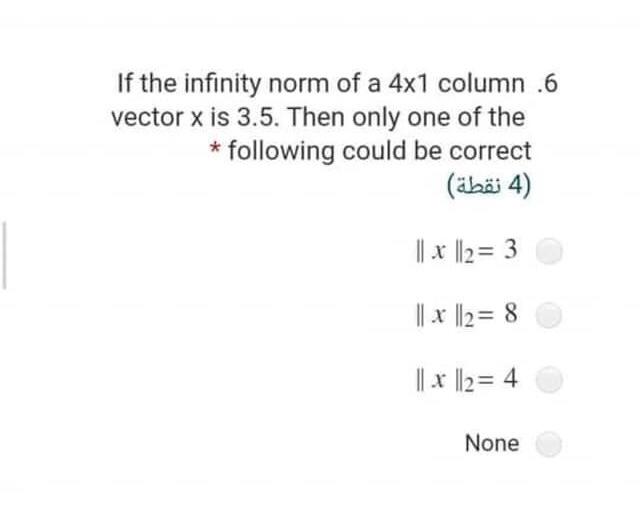 Solved If the infinity norm of a 4x1 column .6 vector x is | Chegg.com