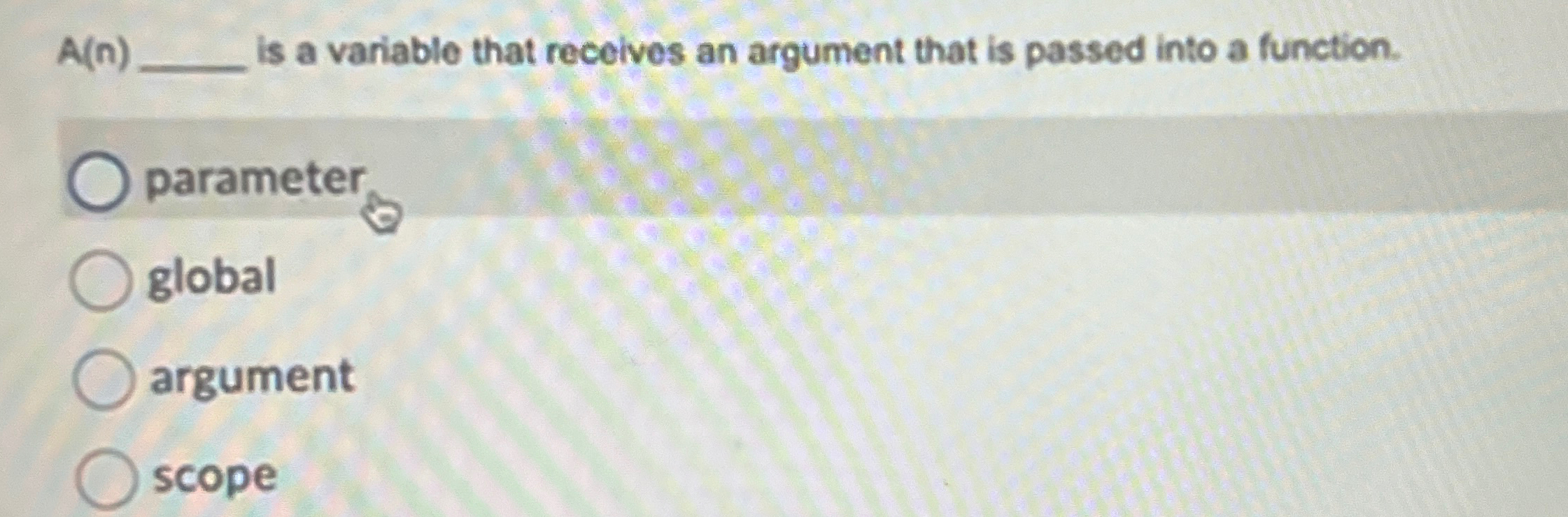 Solved A(n) ﻿is a variable that receives an argument that | Chegg.com
