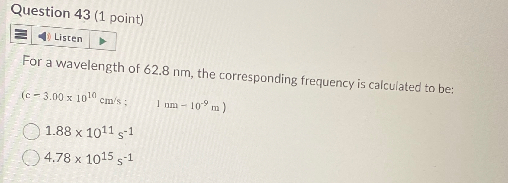 Solved Question 43 (1 ﻿point)For a wavelength of 62.8nm, | Chegg.com